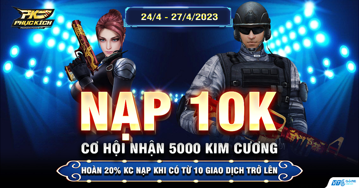 [SK] NẠP 10K CƠ HỘI NHẬN 5000 KC - DỊP THỬ VẬN MAY CUỐI THÁNG 4